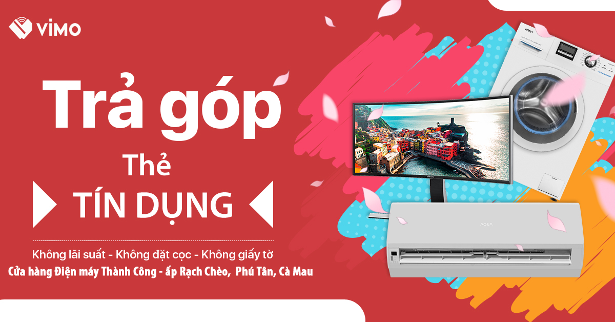 Sở hữu sản phẩm điện máy liền – tiền không phải vội tại Thành Công | Ví điện tử Vimo